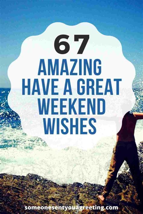 67 Amazing Have A Great Weekend Wishes Someone Sent You A Greeting