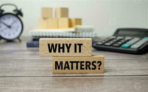 Why It Matters Is Shown On A Conceptual Photo Using Wooden Blocks