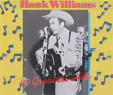 40 Greatest Hits Williams Hank Hank Williams Amazonca Music