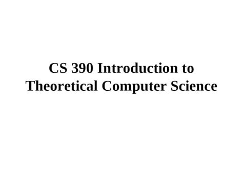 Ppt Cs 390 Introduction To Theoretical Computer Science Dokumentips