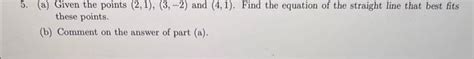 solved 5 a given the points 2 1 3 −2 and 4 1 find