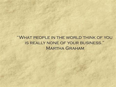 Martha Graham Quote Your Business Citater