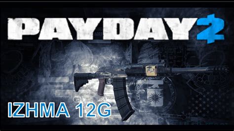 Payday2 дробовик Izhma 12g Youtube