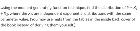 Solved Using The Moment Generating Function Technique