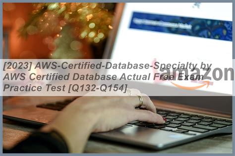 [2023] Aws Certified Database Specialty By Aws Certified Database Actual Free Exam Practice Test
