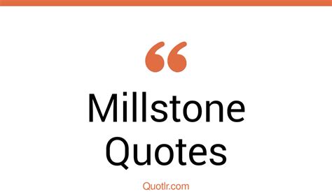 57 Blissful Millstone Quotes That Will Unlock Your True Potential