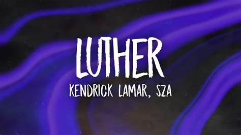 Kendrick Lamar Sza Luther Lyrics Youtube Music