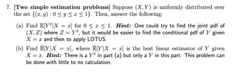 Solved 7 [two Simple Estimation Problems] Suppose X Y Is