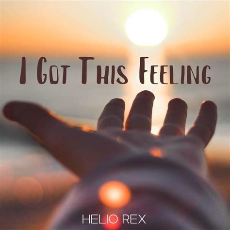 Helio Rex I Got This Feeling Helio Rex Lyrics And Tracklist Genius