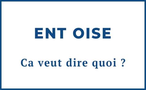 Ent Oise Ca Veut Dire Quoi Services Et Outils