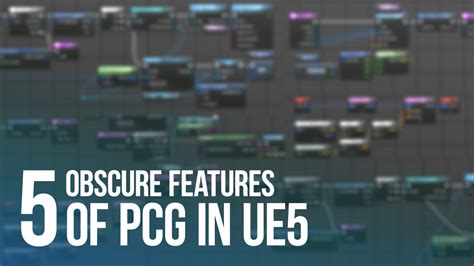 5 Obscure Features Of Pcg In Ue5