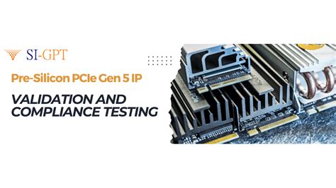 Pcie Gen 5 Excellence Our Approach To Pre Silicon Ip Validation And