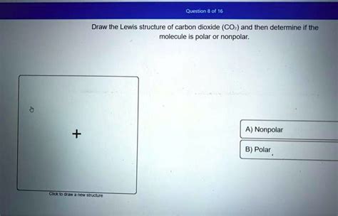 Question Of 16 Draw The Lewis Structure Of Carbon Dioxide Co And Then Determine If The Molecule