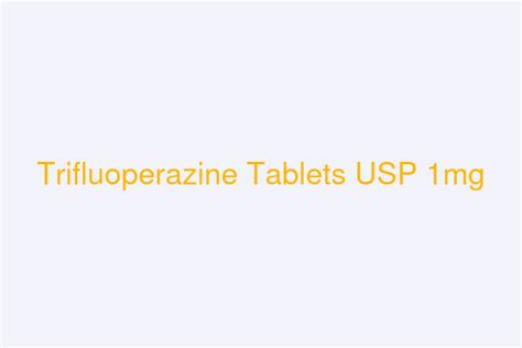 Trifluoperazine Tablets Usp 1mg