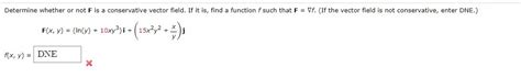 Solved Determine Whether Or Not F Is A Conservative Vector Chegg Com