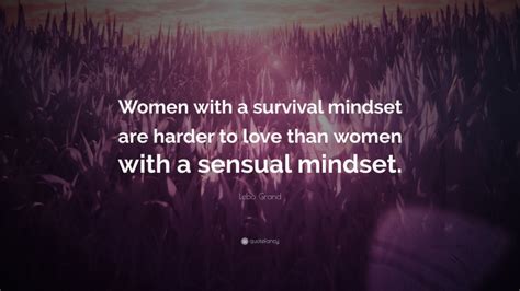Lebo Grand Quote “women With A Survival Mindset Are Harder To Love