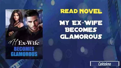 Read My Ex Wife Becomes Glamorous Novel Full Chapters En Cektekno
