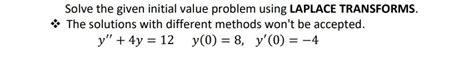 Solved Solve The Given Initial Value Problem Using LAPLACE Chegg