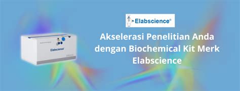 Akselerasi Penelitian Anda Dengan Biochemical Kit Merk Elabscience Pt