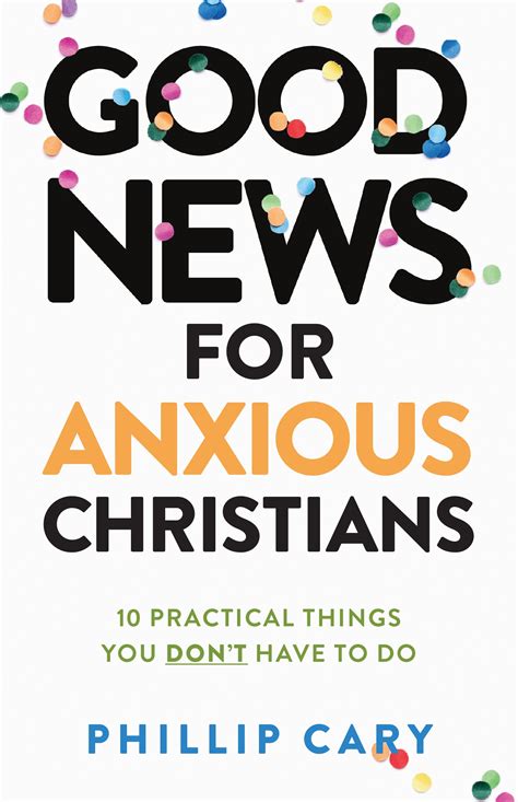 Good News For Anxious Christians Expanded Ed 10 Practical Things You