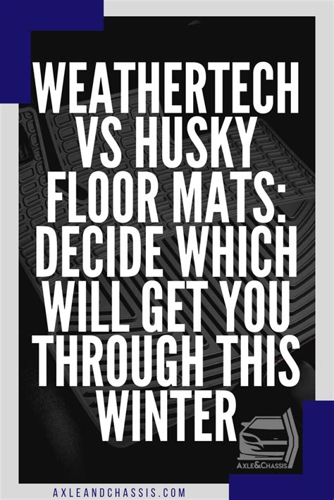 Weathertech Vs Husky Floor Mat Liners Axle Chassis Artofit