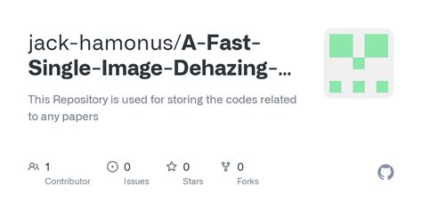 Github Jack Hamonusa Fast Single Image Dehazing Method This