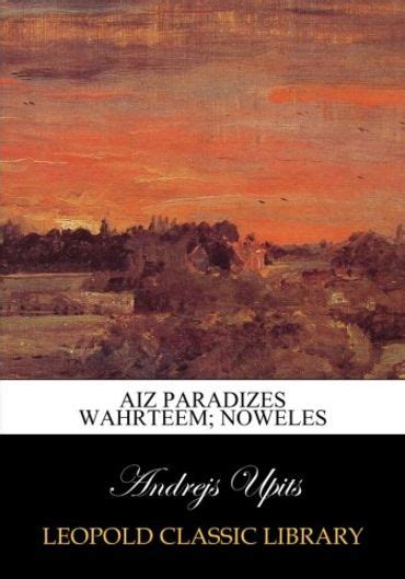 Aiz Paradizes Wahrteem Noweles By Andrejs Upīts Goodreads
