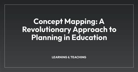 Concept Mapping A Revolutionary Approach To Planning In Education