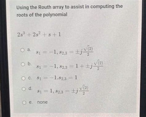 Solved Using The Routh Array To Assist In Computing The