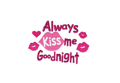 Always Kiss Me Goodnight Machine Embroidery Design Daily Embroidery