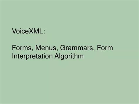 Ppt Voicexml Forms Menus Grammars Form Interpretation Algorithm