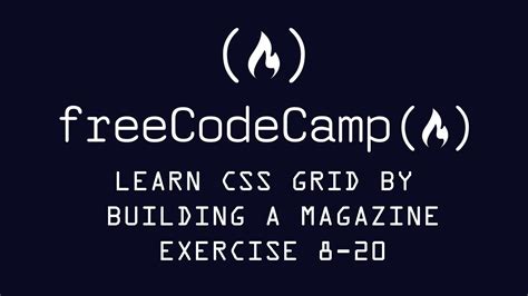 Free Code Camp Learn Css Grid By Building A Magazine Exercise 8 20 Youtube