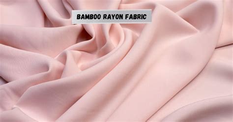 What Is Bamboo Rayon Benefits Uses And How Its Made