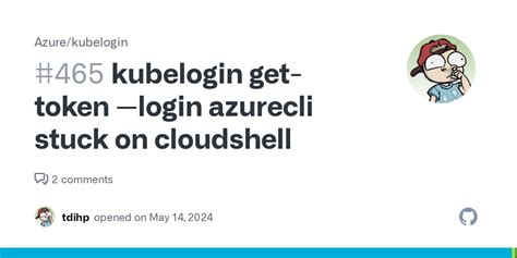 kubelogin get token login azurecli stuck on cloudshell · issue 465