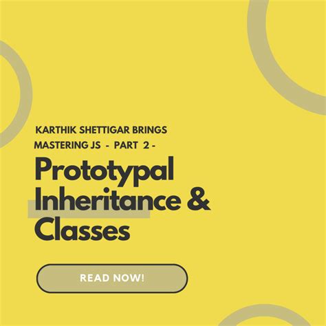 Mastering Javascript Prototypal Inheritance And Classes Karthik Shettigar Posted On The Topic