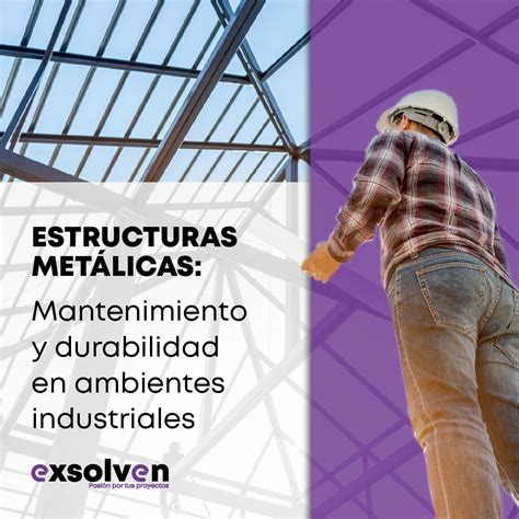Estructuras Metálicas Mantenimiento Y Durabilidad