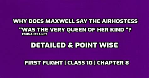 Why Does Maxwell Say The Airhostess Was The Very Queen Of Her Kind