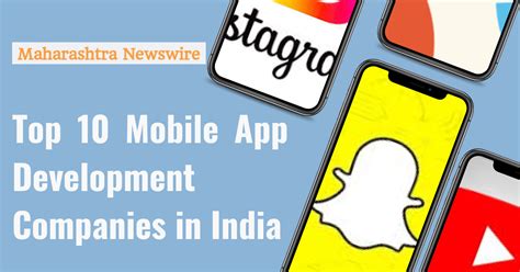 Top 10 Mobile App Development Companies In India Maharashtra Newswire