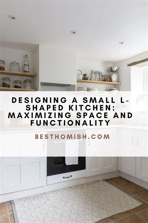 Designing A Small L Shaped Kitchen Maximizing Space And Functionality