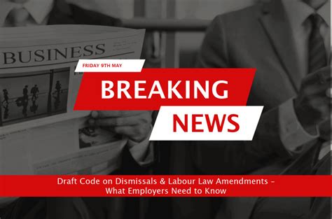 Draft Code On Dismissals And Labour Law Amendments In 2025 Draft Code On Dismissals And Labour Law Amendments In 2025