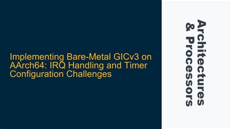 Implementing Bare Metal Gicv3 On Aarch64 Irq Handling And Timer Configuration Challenges