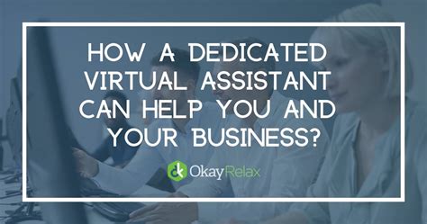 How A Dedicated Virtual Assistant Can Help You And Your Business Okayrelax