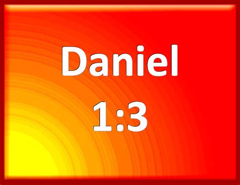 Daniel 13 And The King Spoke To Ashpenaz The Master Of His Eunuchs That He Should Bring