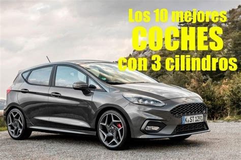 Estos Son Los Mejores 10 Coches Con Motor De Tres Cilindros