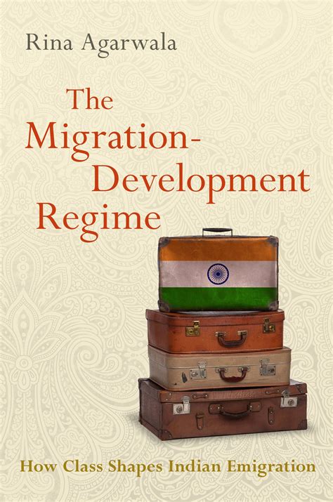 The Migration Development Regime How Class Shapes Indian Emigration