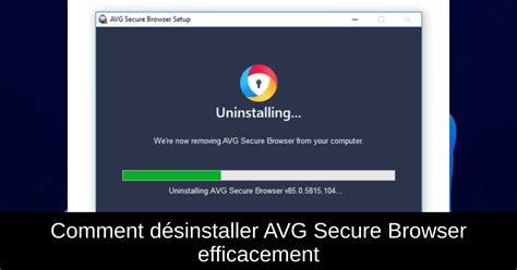 Comment Désinstaller Avg Secure Browser Efficacement