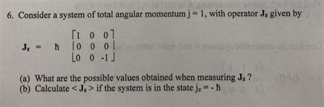 solved 6 consider a system of total angular momentum j 1