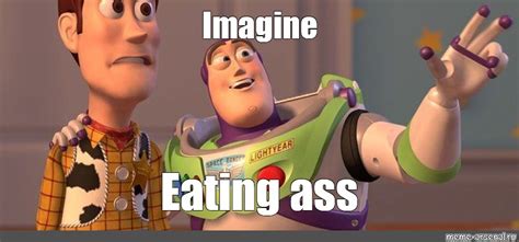 Meme Imagine Eating Ass All Templates Meme