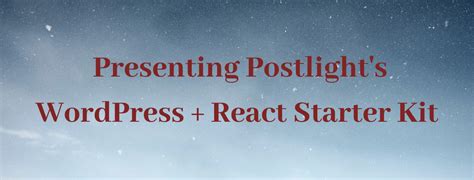 Présentation Du Kit De Démarrage Wordpress React De Postlight Stacklima