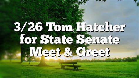 3 26 Tom Hatcher For State Senate Meet And Greet Polk County Tennessee